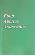 Food Addicts Anonymous: Food Addicts Anonymous: 9780963807434: Amazon ...