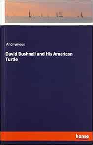 David Bushnell and His American Turtle: 9783337843847: Amazon.com: Books