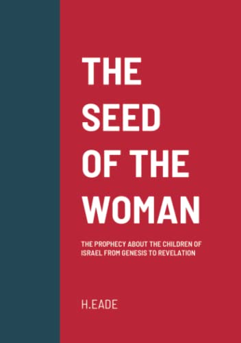 The Seed of the Woman: The Prophecy about the Children of Israel from ...