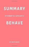 Behave: The Biology of Humans at Our Best and Worst: Robert M. Sapolsky ...
