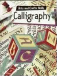 Calligraphy (Arts and Crafts Skills): Watt, Fiona, Campbell, Fiona ...