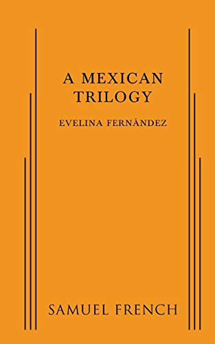 Mexican Trilogy, A: Fernandez, Evelina: 9780573702280: Amazon.com: Books