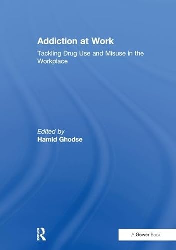 Addiction at Work: Tackling Drug Use and Misuse in the Workplace ...
