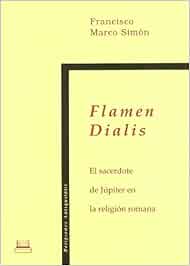 Flamen Dialis: Amazon.es: Marco Simón, Francisco: Libros