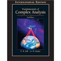 Fundamentals of Complex Analysis with Applications to Engineering, Science, and Mathematics (3rd ...