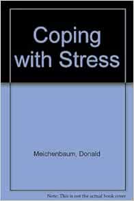 Coping With Stress: Meichenbaum, Donald: 9780816011032: Amazon.com: Books