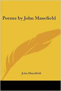 Poems by John Masefield: Masefield, John: 9781417910786: Books: Amazon.com
