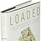 Loaded: Money, Psychology, and How to Get Ahead without Leaving Your ...