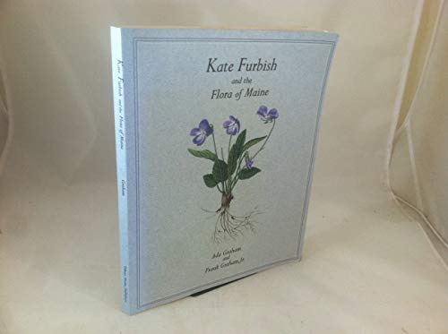 Kate Furbish and the Flora of Maine: Graham, Ada, Graham, Frank ...