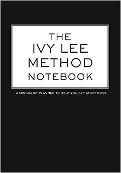 The Ivy Lee Method Notebook A Minimalist Planner to Help You Get Stuff ...
