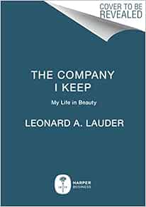 The Company I Keep: My Life in Beauty: Leonard A. Lauder: 9780060161194 ...