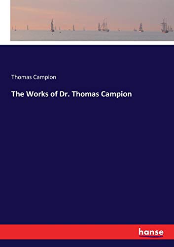 The Works of Dr. Thomas Campion: Campion, Thomas: 9783337424879: Amazon ...