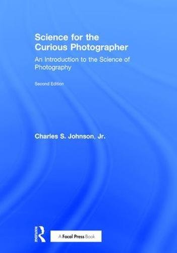 Science for the Curious Photographer: An Introduction to the Science of ...