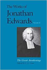 The Works of Jonathan Edwards, Vol. 4: Volume 4: The Great Awakening ...