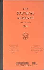 Nautical Almanac for the Year 2018: Naval Observatory (U.S.) and the ...
