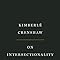 On Intersectionality: Essential Writings: Crenshaw, Kimberlé, Crenshaw ...
