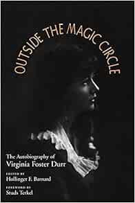 Outside the Magic Circle: The Autobiography of Virginia Foster Durr ...