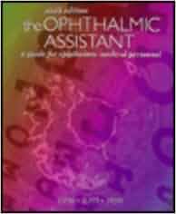 The Ophthalmic Assistant: A Guide for Ophthalmic Medical Personnel ...