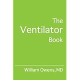 The Advanced Ventilator Book: Owens MD, William: 9780985296520: Amazon ...