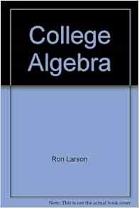 College algebra: Ron Larson: 9780618066452: Amazon.com: Books