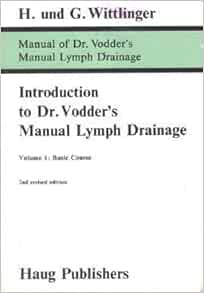 Introduction to Dr. Vodder's Manual Lymph Drainage; Volume 1: Basic ...