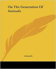 On The Generation Of Animals: Aristotle: 9781419138683: Amazon.com: Books