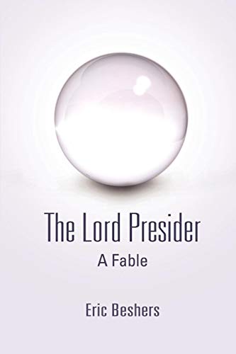 The Lord Presider: A Fable: Beshers, Eric: 9780557480944: Amazon.com: Books
