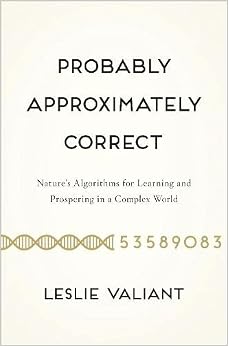 Probably Approximately Correct: Nature's Algorithms for Learning and ...