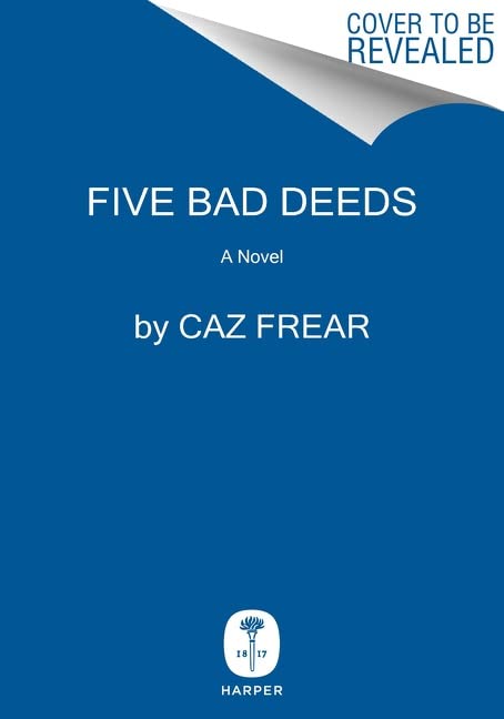 Five Bad Deeds: A Novel: Frear, Caz: 9780063091108: Amazon.com: Books