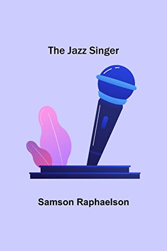Amazon.com: The Jazz Singer: 9789356316676: Raphaelson, Samson: Books