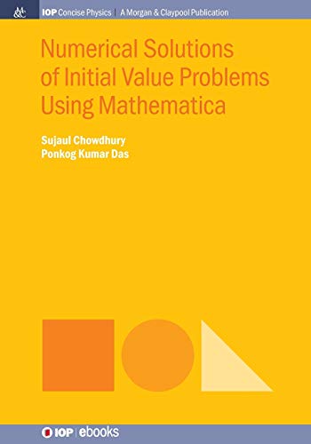 Numerical Solutions Of Initial Value Problems Using Mathematica Iop Concise Physics Chowdhury