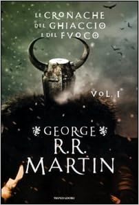 Le cronache del ghiaccio e del fuoco: Amazon.co.uk: Martin, George R ...