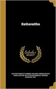 Kathavatthu: Pali Text Society (London, England), Moggaliputta Tissa ...