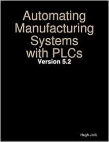 Automating Manufacturing Systems with PLCs: Hugh Jack: Amazon.com: Books
