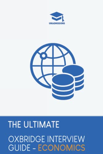 The Ultimate Oxbridge Interview Guide: Economics: Practice through ...