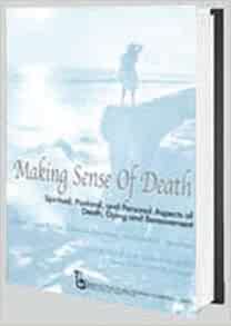 Amazon.com: Making Sense of Death: Spiritual,Pastoral and Personal ...