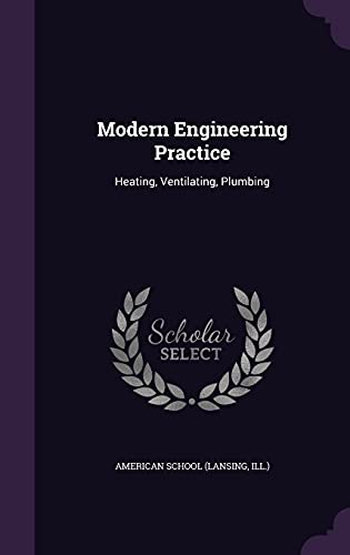 Modern Engineering Practice: Heating, Ventilating, Plumbing: American ...