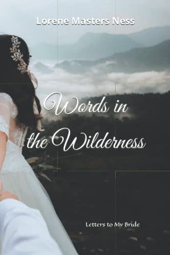 Words in the Wilderness: Letters to My Bride: Ness, Lorene Masters ...