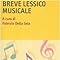 Amazon.it: Breve lessico musicale - Della Seta, F. - Libri