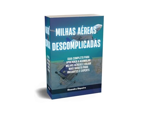 Milhas Aéreas Descomplicadas : O Guia Completo Para Aprender a Acumular Milhas Aéreas e Viajar ...