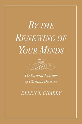 By the Renewing of Your Minds: The Pastoral Function of Christian ...