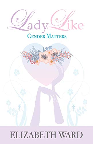 LadyLike: Gender Matters: Ward, Elizabeth, Ward, Jason L, Anderson ...