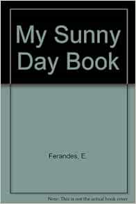 My Sunny Day Book: Ferandes, E.: 9780721450940: Amazon.com: Books