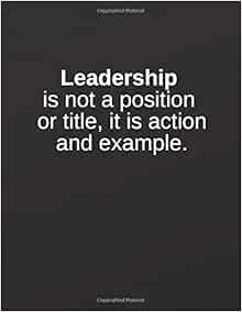 Leadership is not a position or title, it is action and example.: Lined ...