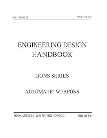 AUTOMATIC WEAPONS - Engineering Design Handbook, Gun Series AMCP 706 ...