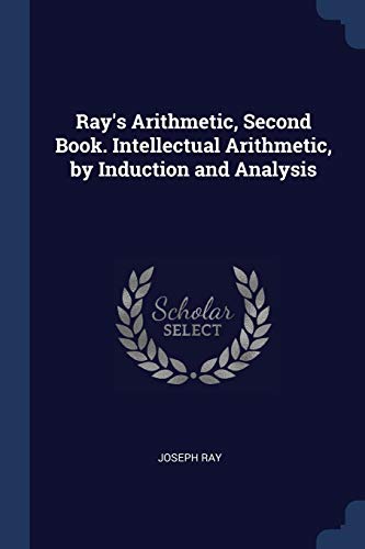 Ray's Arithmetic, Second Book. Intellectual Arithmetic, by Induction ...