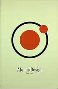 Atomic Design: Brad Frost: 9780998296609: Amazon.com: Books