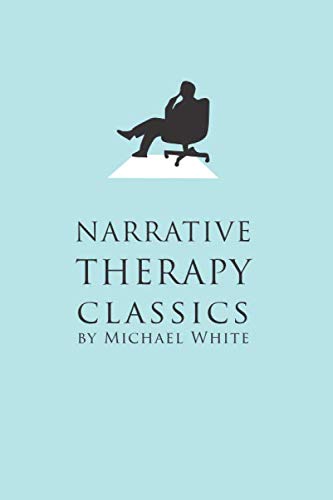 Narrative Therapy Classics: White, Michael: 9780975218082: Amazon.com ...