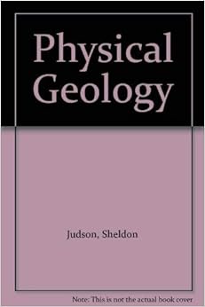 Physical geology: Judson, Sheldon: 9780136696551: Amazon.com: Books