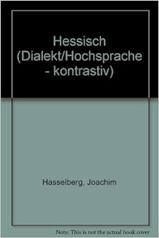 Hessisch (Dialekt, Hochsprache--kontrastiv) (German Edition): Joachim ...